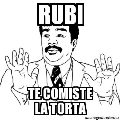 Meme Ay Si - Rubi Te comiste la torta - 29853877