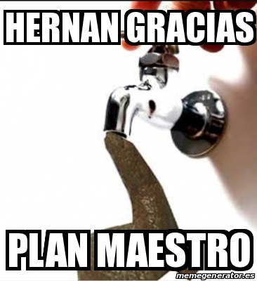 Meme Personalizado - Hernan gracias Plan maestro - 29854803