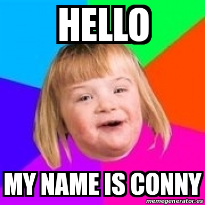 Meme Retard Girl - Hello MY name is conny - 29855651