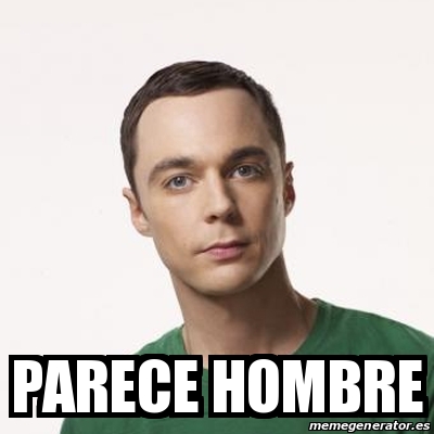 Meme Sheldon Cooper - Parece hombre - 29865173