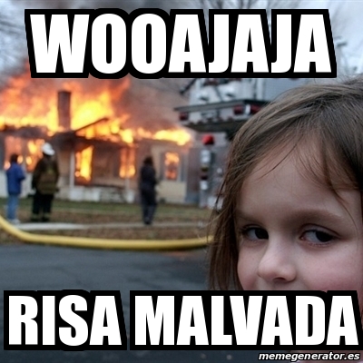 Meme Disaster Girl - wooajaja risa malvada - 29872159