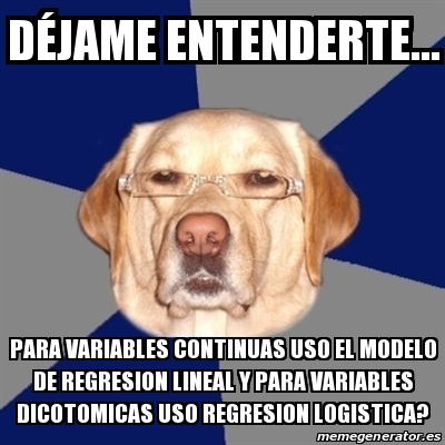Meme Perro Racista - DÃ‰JAME ENTENDERTE... PARA VARIABLES CONTINUAS USO ...