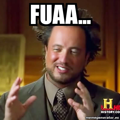 Meme Ancient Aliens - FUAA... - 29879358