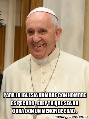 Meme Personalizado - Para la iglesia hombre con hombre es pecado ...