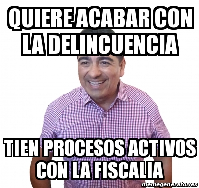 Meme Personalizado - QUIERE ACABAR CON LA DELINCUENCIA TIEN PROCESOS ...