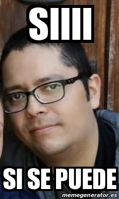 Meme Personalizado - SIIII SI SE PUEDE - 29881578