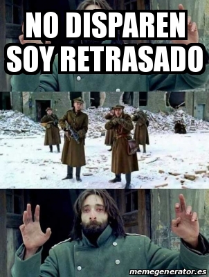 Meme Personalizado - nO DISPAREN SOY RETRASADO - 29881925