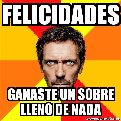 Meme House - felicidades ganaste un sobre lleno de nada - 29897965