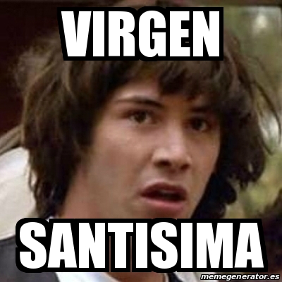 Meme Keanu Reeves - Virgen Santisima - 29090879
