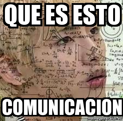 Meme Personalizado - QUE ES ESTO COMUNICACION - 29094710