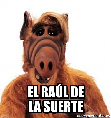 Meme Personalizado - El raÃºl de la suerte - 29905874