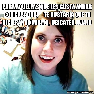 Meme Overly Attached Girlfriend - Para aquellas que les gusta andar con ...