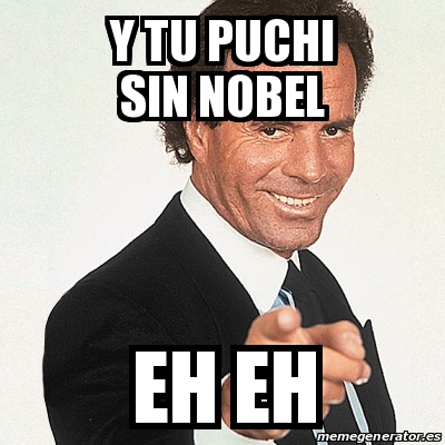 Meme Julio Iglesias - y tu puchi sin nobel eh eh - 29920555