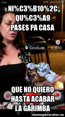Meme Personalizado - Ni%C3%B1o%2C qu%C3%A9 pases pa casa Que no quiero ...