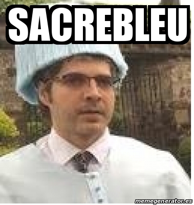 Meme Personalizado - sacrebleu - 29940042