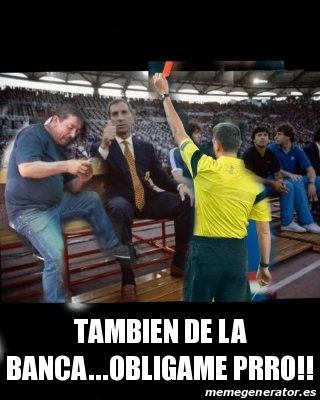 Meme Personalizado - Tambien de la banca...obligame prro!! - 29944037