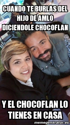 Meme Personalizado - cuando te burlas del hijo de amlo diciendole ...