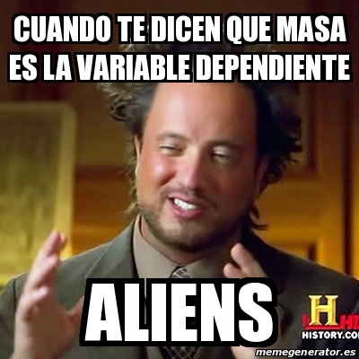 Meme Ancient Aliens - Cuando te dicen que masa es la variable ...