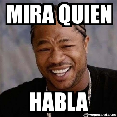 Meme Yo Dawg - Mira quien Habla - 29954188