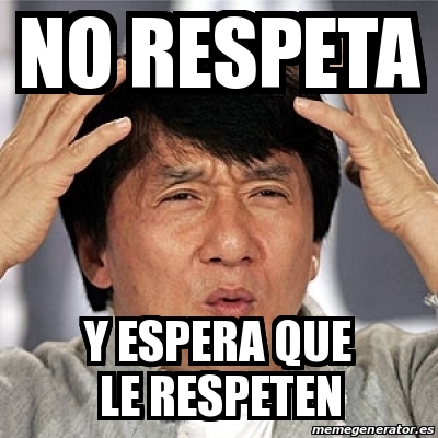 Meme Jackie Chan - no respeta y espera que le respeten - 29954614