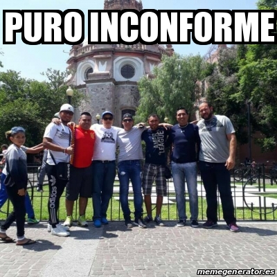 Meme Personalizado - puro inconforme - 29956586
