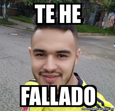 Meme Personalizado - Te he Fallado - 29958368