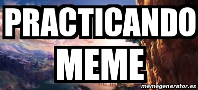 Meme Personalizado - PRACTICANDO MEME - 29958572