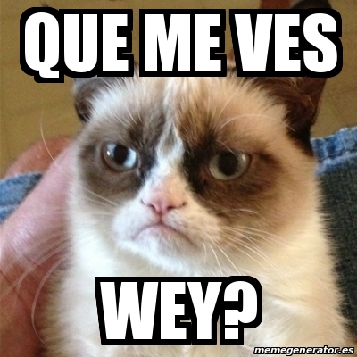 Meme Grumpy Cat - Que me ves Wey? - 29960598