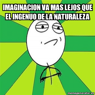 Meme Challenge Accepted - Imaginacion va mas lejos que el ingenuo de la ...