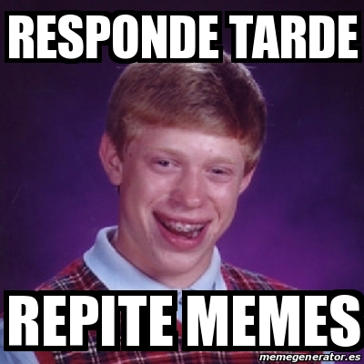 Meme Bad Luck Brian - Responde tarde Repite memes - 29969502