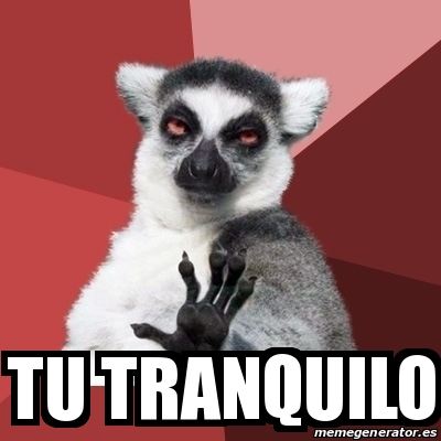Meme Chill Out Lemur - tu tranquilo - 29971273