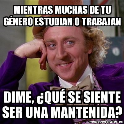 Meme Willy Wonka - Mientras muchas de tu gÃ©nero estudian o trabajan ...