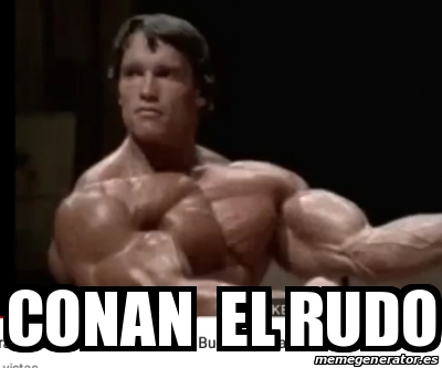Meme Personalizado - Conan el rudo - 29976432