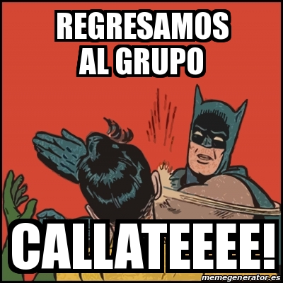 Meme Batman slaps Robin - Regresamos al grupo Callateeee! - 29977741