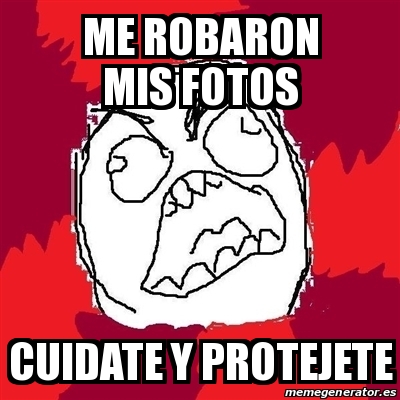 Meme Rage FU - me robaron mis fotos cuidate y protejete - 29977844