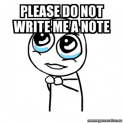 Meme Por favor - please do not write me a note - 29988955