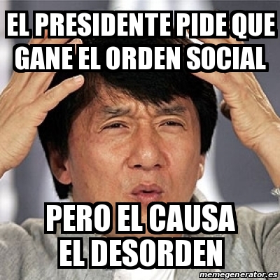 Meme Jackie Chan - El presidente pide que gane el orden social pero el ...