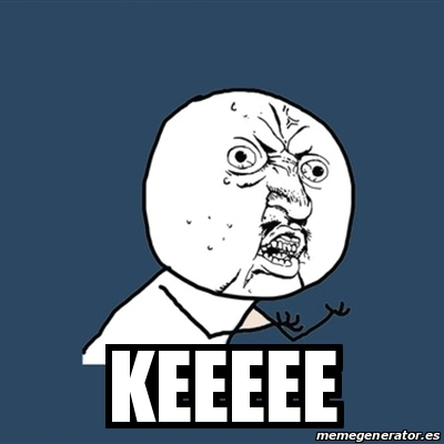 Meme Y U No - Keeeee - 29996671
