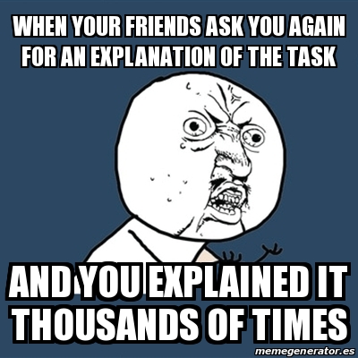 Meme Y U No - when your friends ask you again for an explanation of the ...