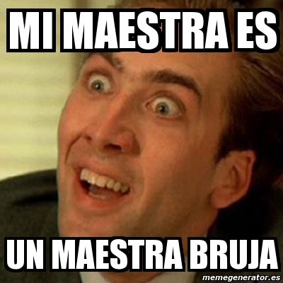 Meme No me digas - mi maestra es un maestra bruja - 3004732