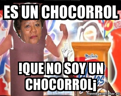 Meme Personalizado - Es un chocorrol !Que no soy un chocorrolÂ¡ - 3005487