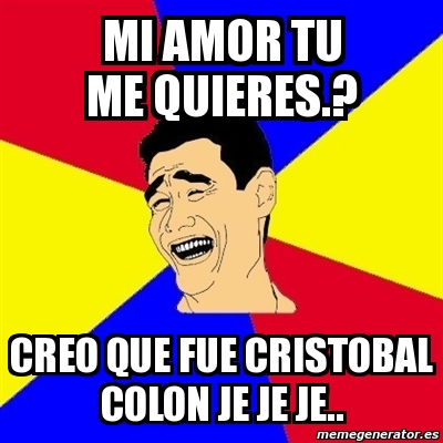 Meme Yao Ming - mi amor tu me quieres.? creo que fue cristobal colon je ...