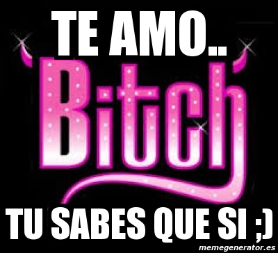 Meme Personalizado - te amo.. tu sabes que si ;) - 3014544