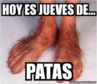 Meme Personalizado - hoy es jueves de... patas - 3015565