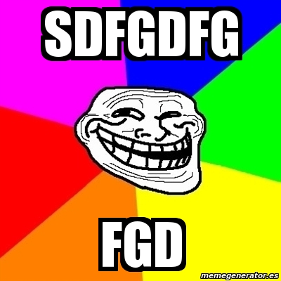 Meme Troll - sdfgdfg fgd - 3016518