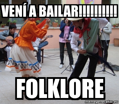 Meme Personalizado - venÃ­ a bailar!!!!!!!!!! folklore - 3017920