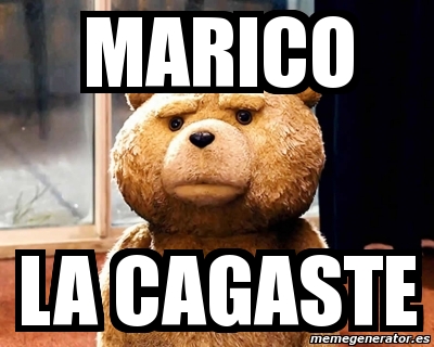 Meme Personalizado - marico la cagaste - 3018775
