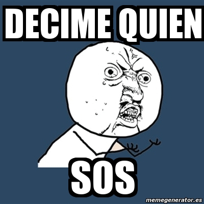 Meme Y U No - decime quien sos - 3101235