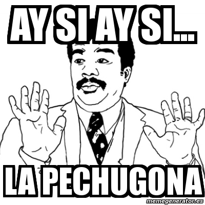 Meme Ay Si - ay si ay si... la pechugona - 3107160