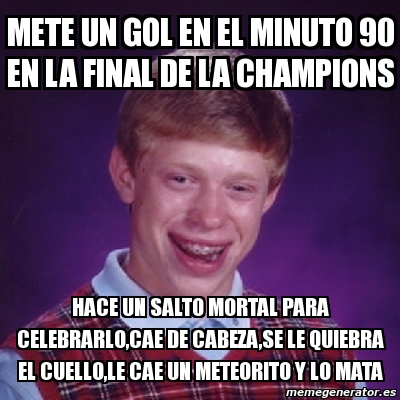 Meme Bad Luck Brian - mete un gol en el minuto 90 en la final de la ...
